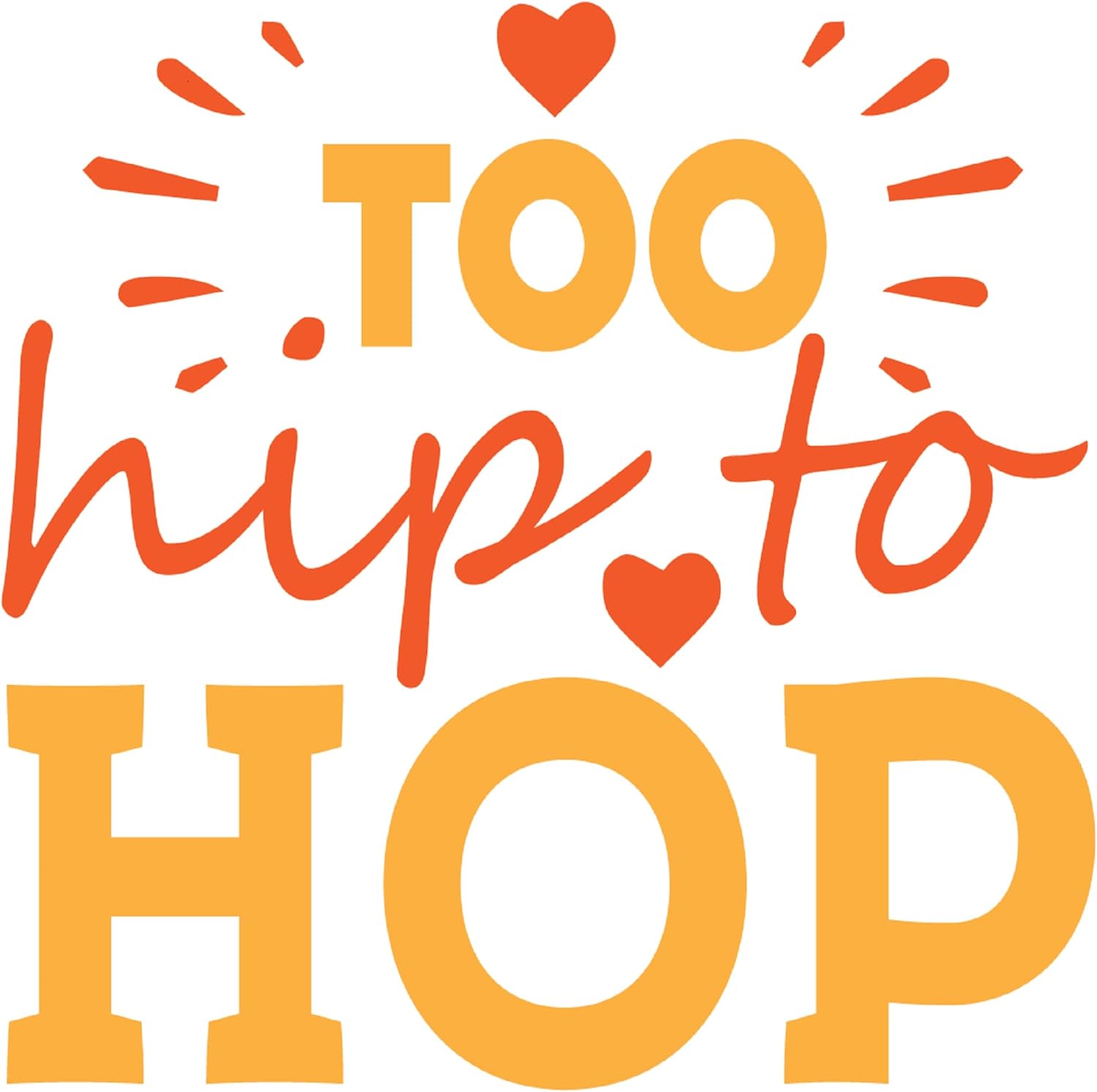Inspirational Quote "Too Hip to Hop" Motivational Sticker Vinyl Decal
