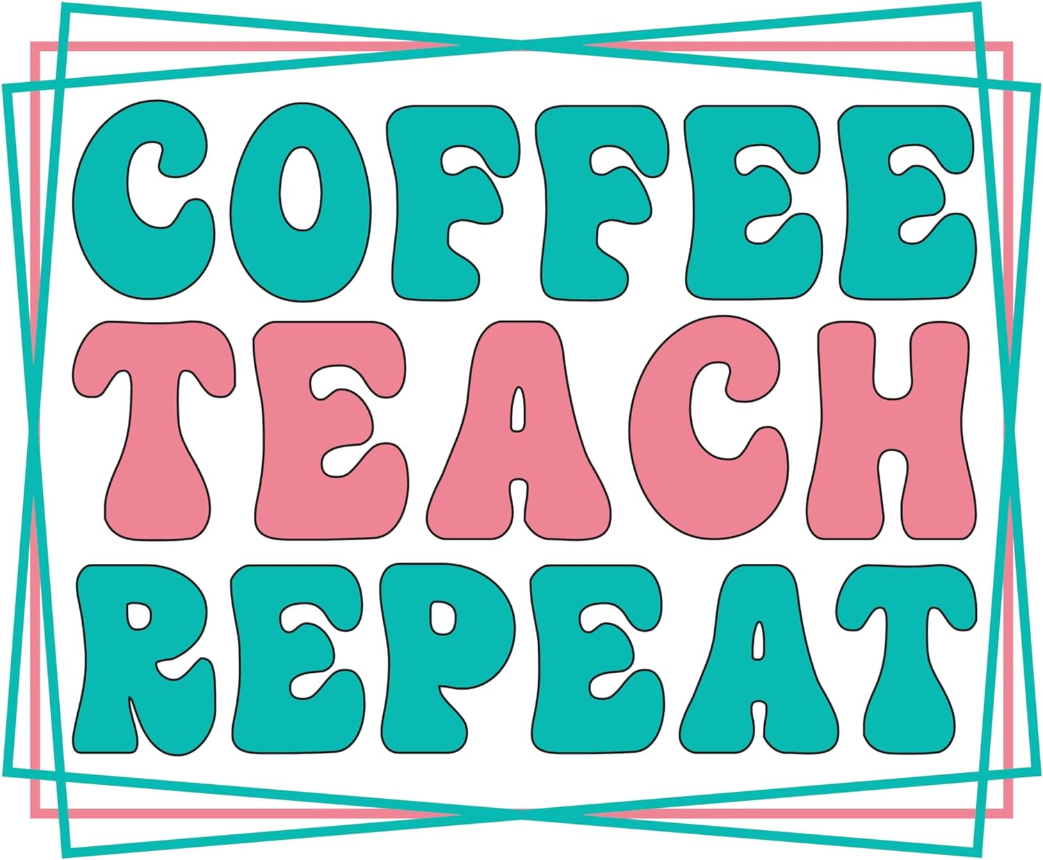 Inspirational Quote "Coffee Teach Repeat" Motivational Sticker Vinyl D