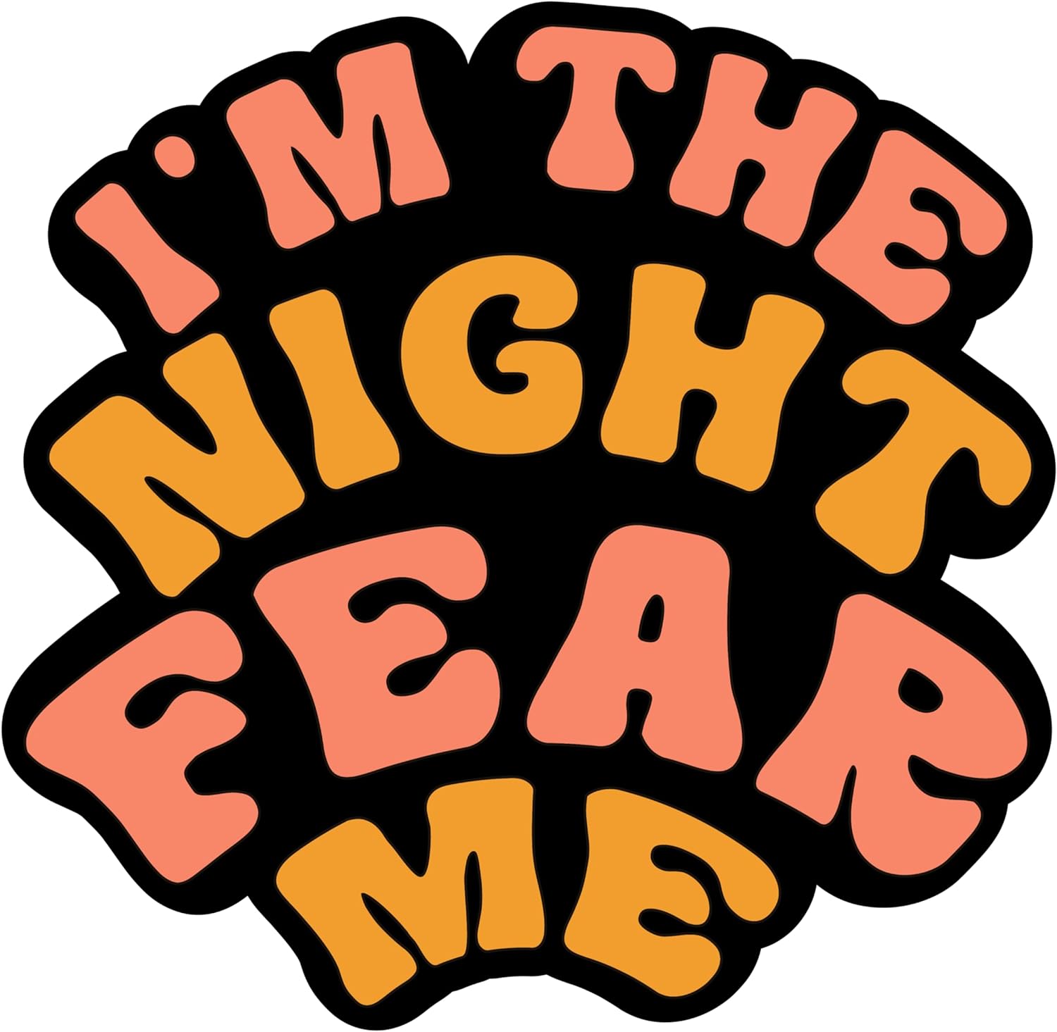 Inspirational Quote I M A Night Fear Me Motivational Sticker Vinyl Dec