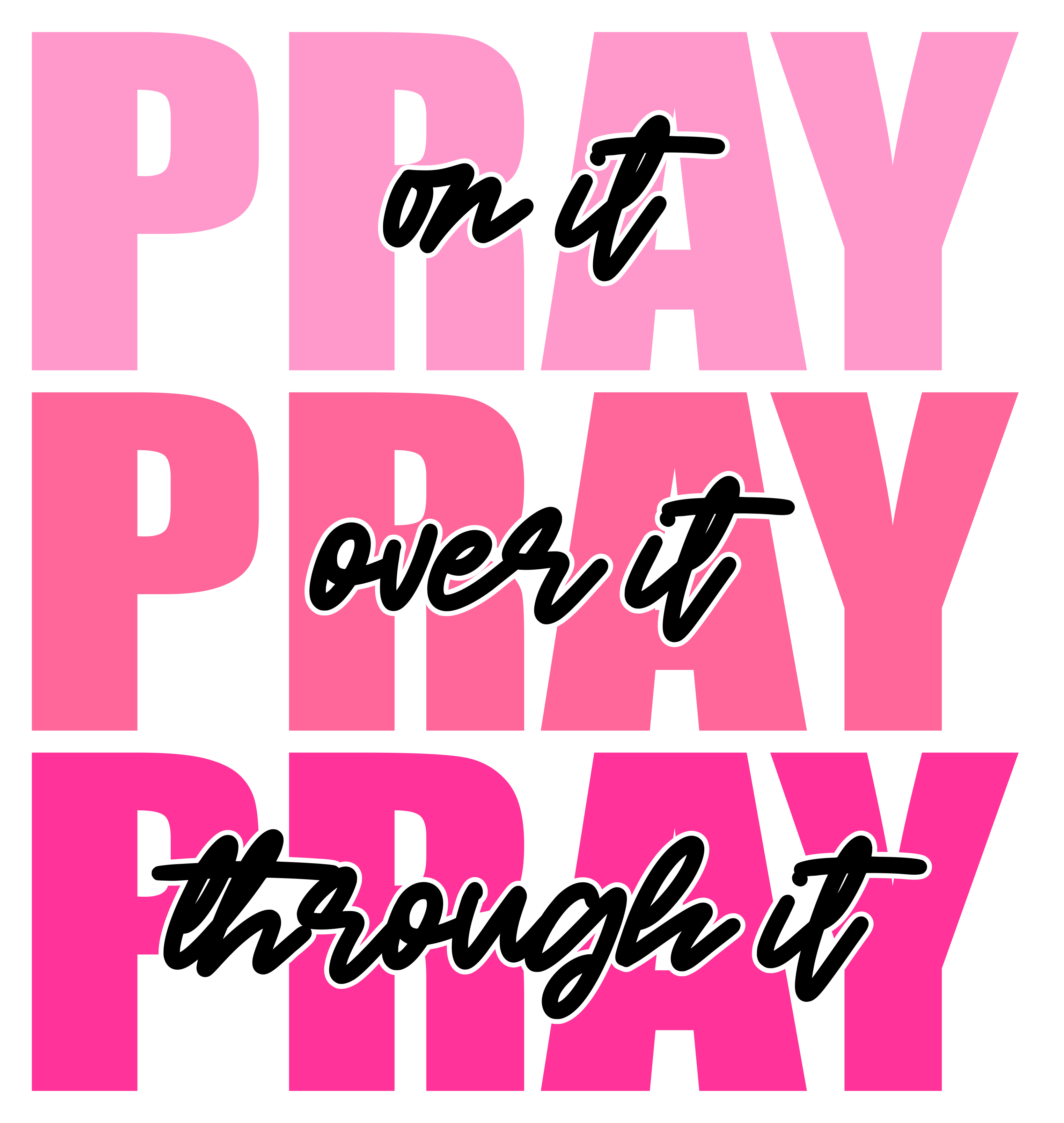 Inspirational Quote Pray On it Pray Over It Pray Through It Motivation