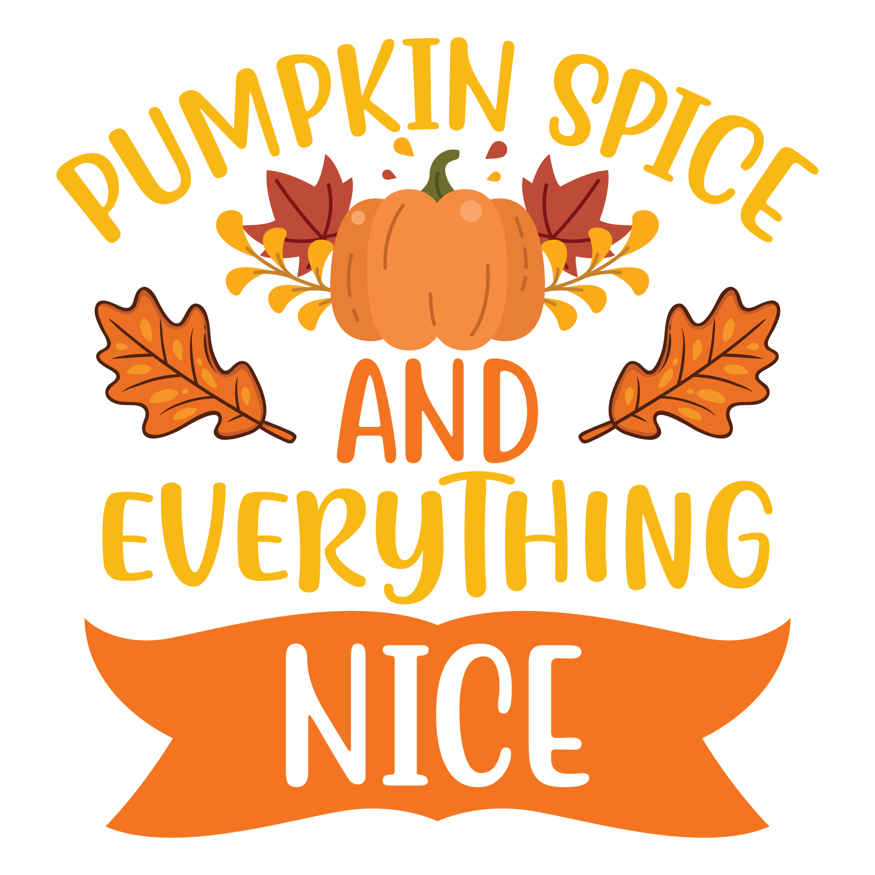 Inspirational Quote Pumpkin Spice and Everything Nice Motivational Sti